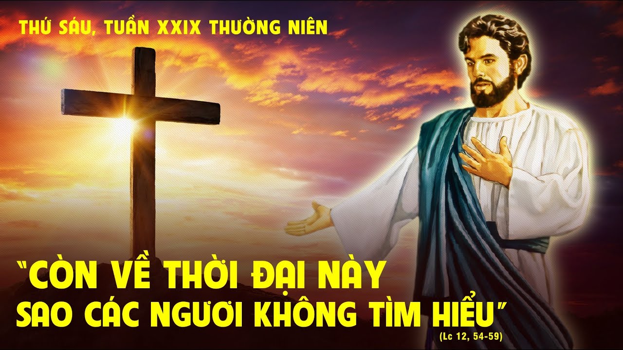 THỨ SÁU - TUẦN 29 THƯỜNG NIÊN - LC 12, 54-59 - YouTube