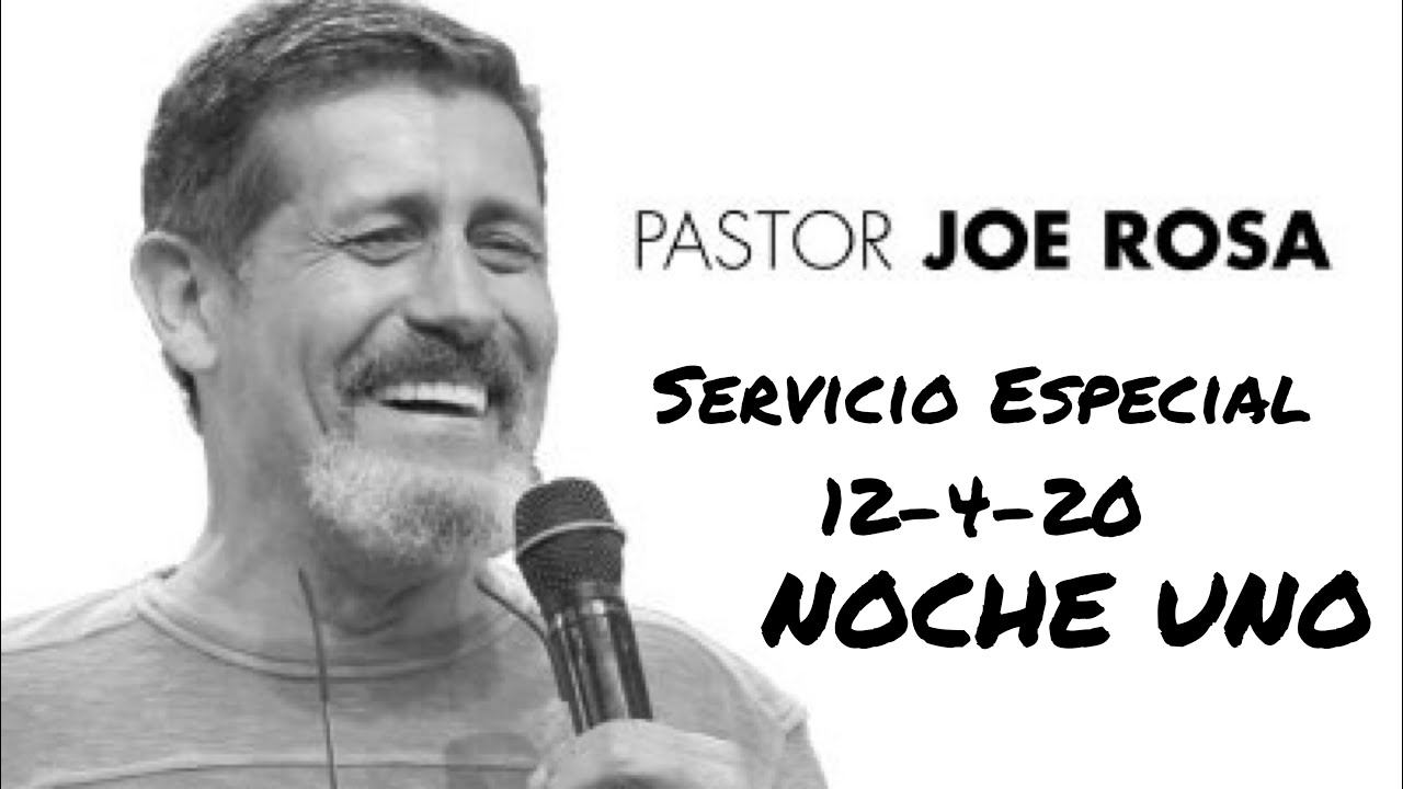Servicio Especial, Noche UNO - Pastor Joe Rosa 12-4-20 - YouTube