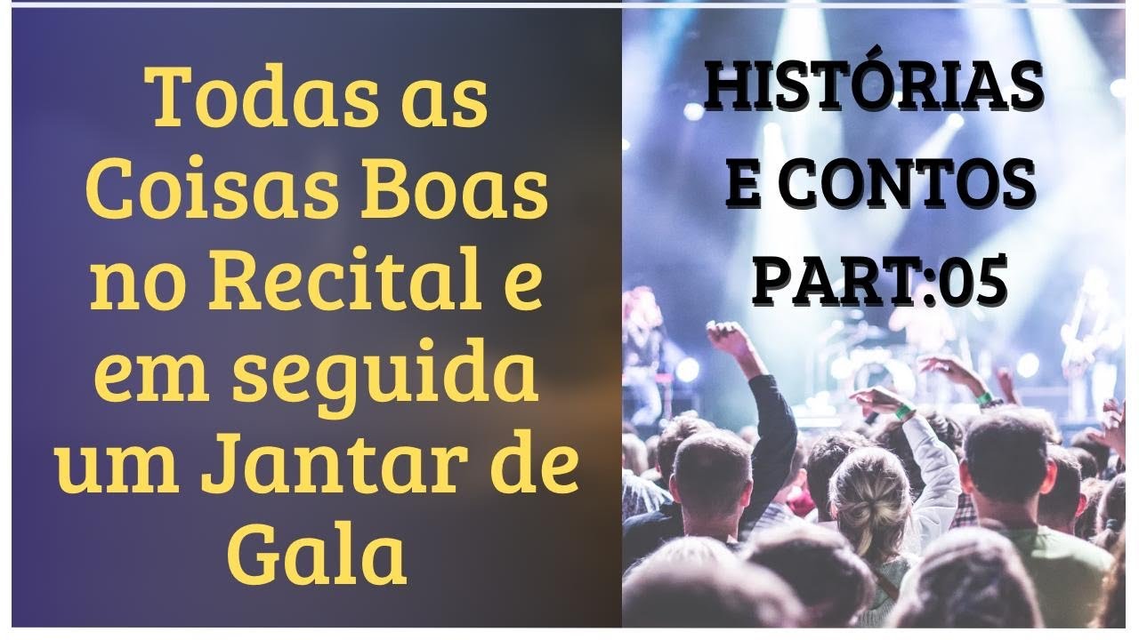 Todas as Coisas Boas no Recital e em seguida um Jantar de Gala - YouTube