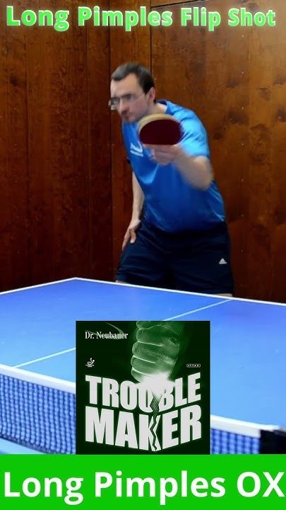 TABLE TENNIS - LONG PIMPLES OX - TROUBLE MAKER - MATADOR TEXA - DR. NEUBAUER - SKILLS 3 LG TT ...