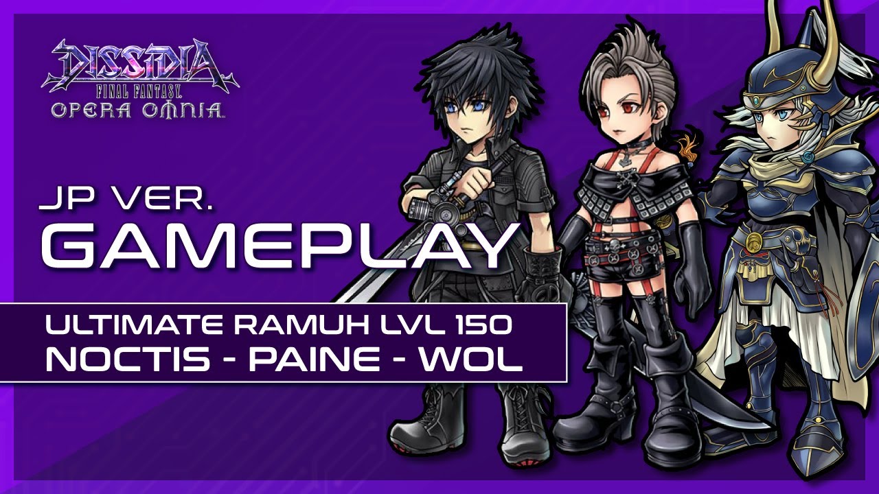DFFOO - JP Gameplay - Ultimate Ramuh Level 150 - Paine - Noctis ...