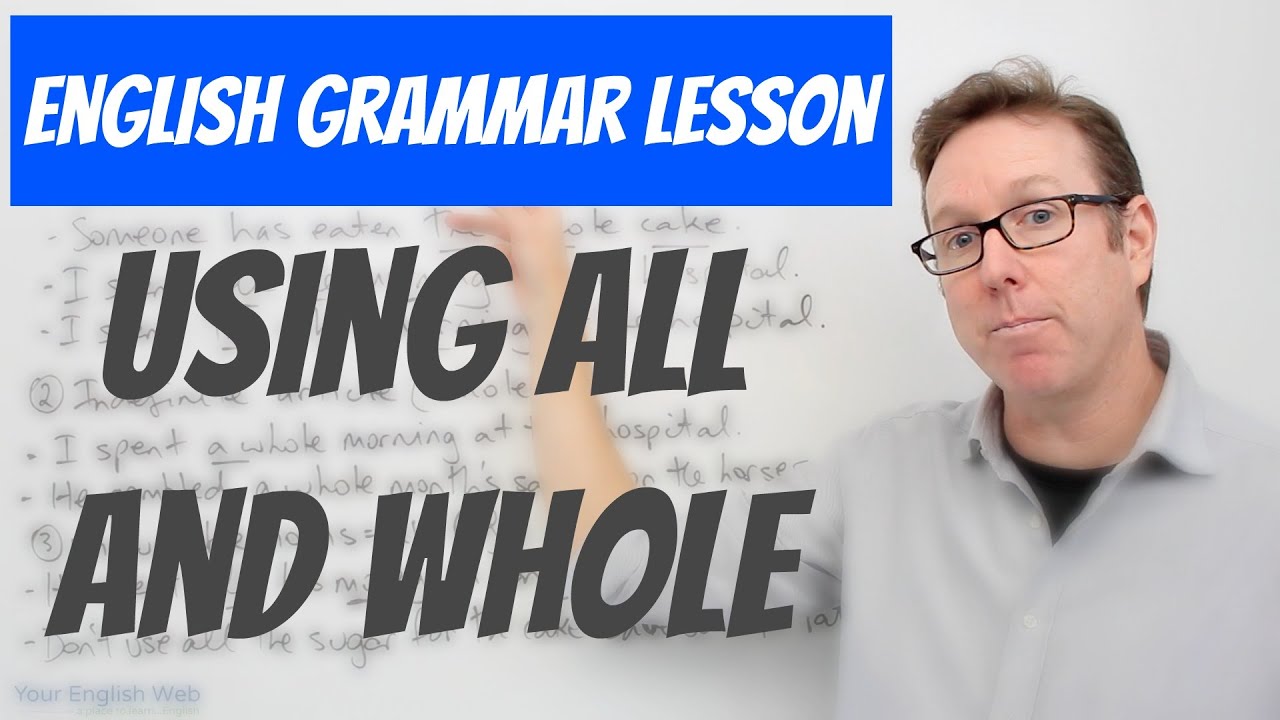English lesson B1+ - Using ALL and WHOLE - Gramática inglesa - YouTube