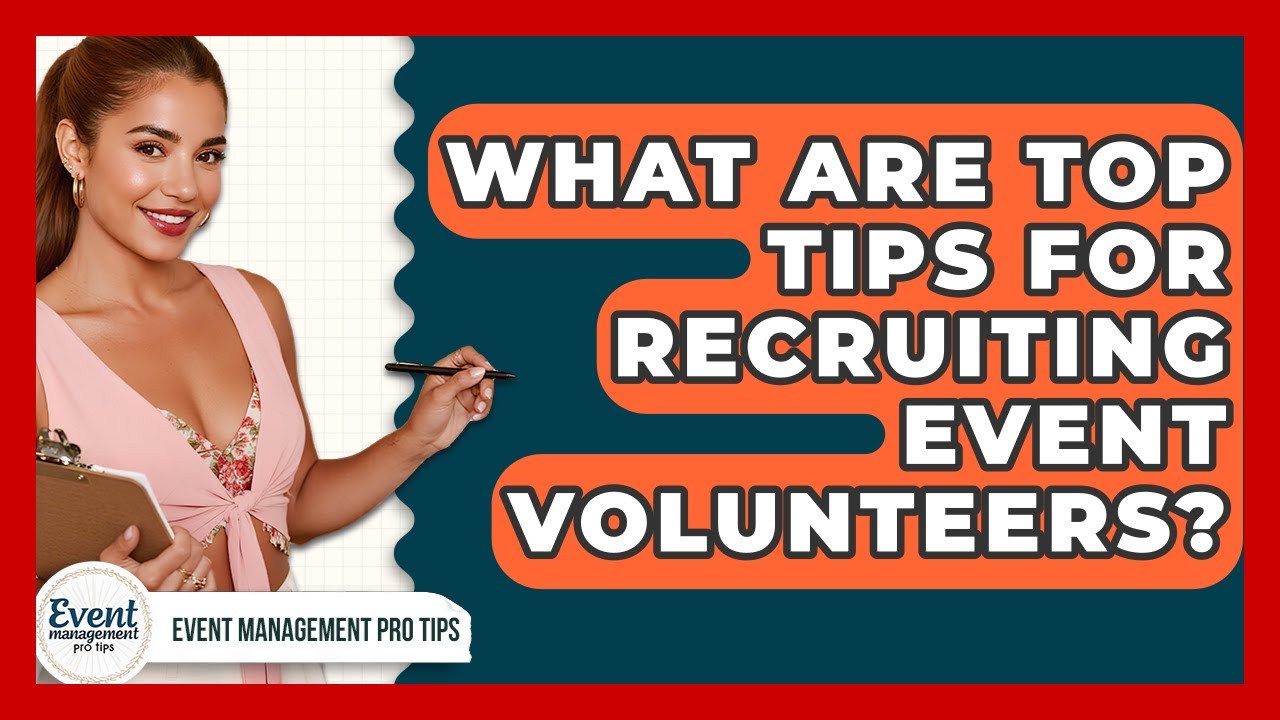 What Are Top Tips For Recruiting Event Volunteers? - Event Management ...
