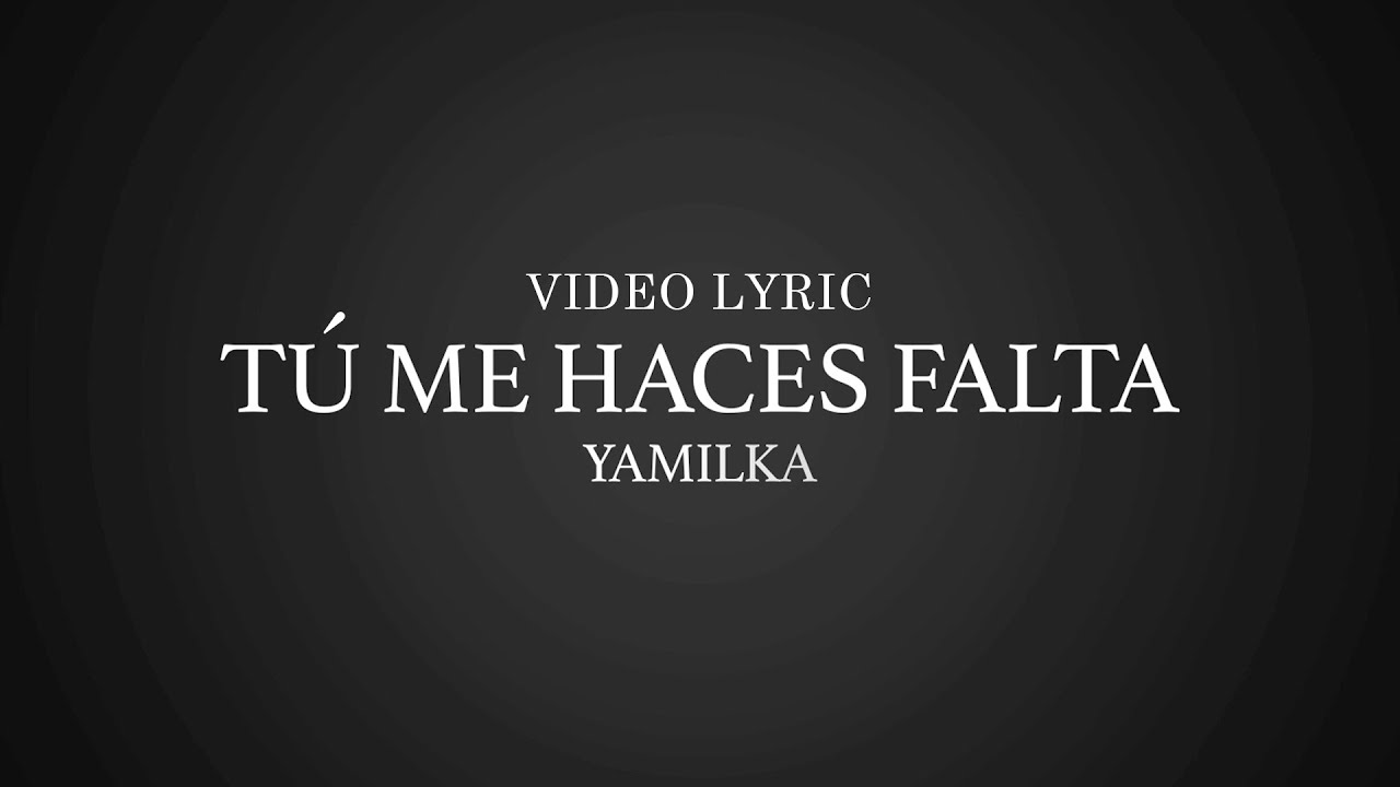 Tú Me Haces Falta - Yamilka (Video De Letras) Chords - Chordify