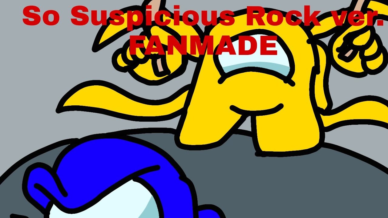 So Suspicious Rock ver. (FANMADE Among Us) Final among us content ...