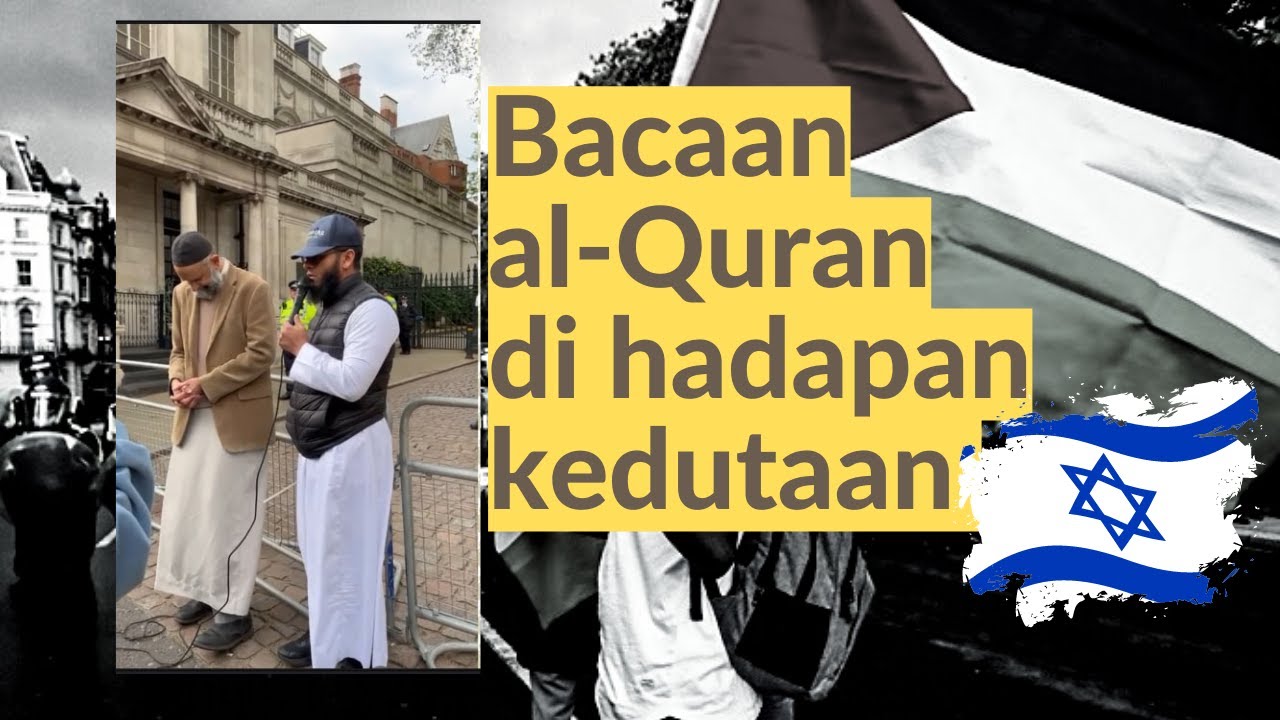 Bacaan al-Quran yang merdu di hadapan kedutaan negara haram Zionis ...