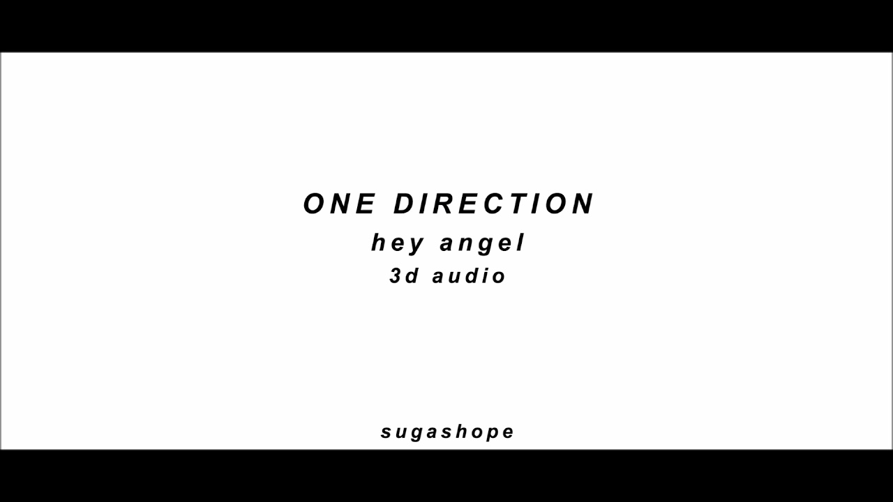 one direction - hey angel // 3d audio [use headphones] - YouTube