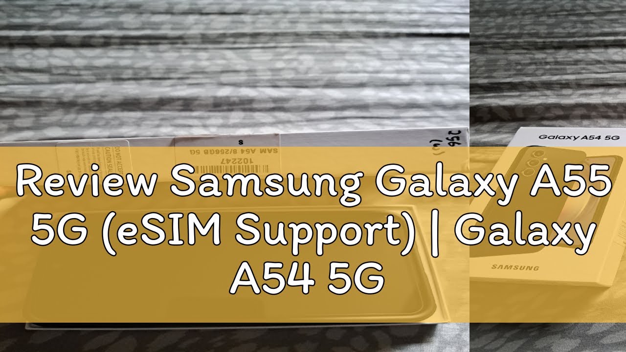 Review Samsung Galaxy A55 5G (eSIM Support) | Galaxy A54 5G (8GB/256GB ...