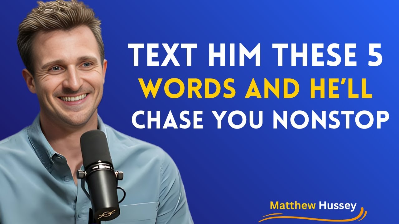 Text Him These 5 Words & Watch Him Chase You Nonst Matthew Hussey - YouTube