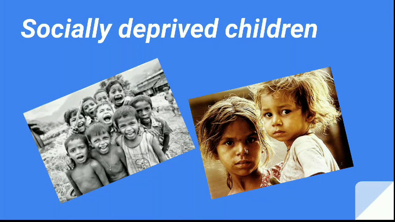 Socially Deprived children - YouTube