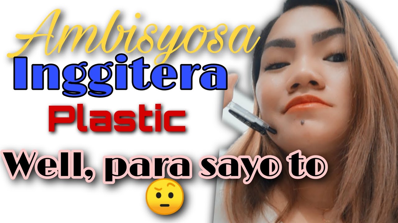 Ambisyosa, inggitera, plastic, well para sayo toh👊👊👊🤨 - YouTube