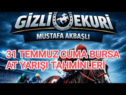 31 TEMMUZ 2026 CUMA BURSA AT YARIŞI TAHMİNLERİ