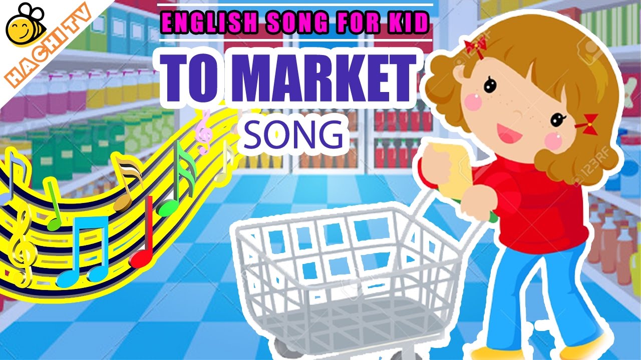 Kid songs ♫♪♪ - To Market, Shopping, Rhymes for kids | Hachi TV - YouTube