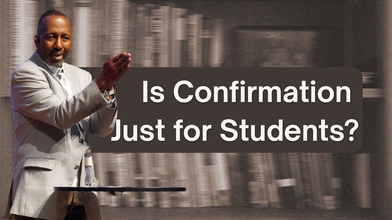 Is Confirmation Just for Students? // Dr. Brian Brown // 10 Big ...