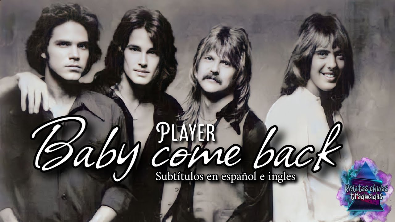 Player - Baby come back | Subtitulos en español e ingles - YouTube