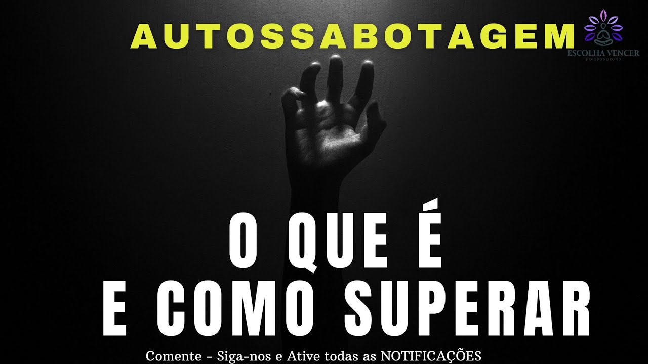 AUTOSSABOTAGEM O QUE É E COMO SUPERAR - YouTube