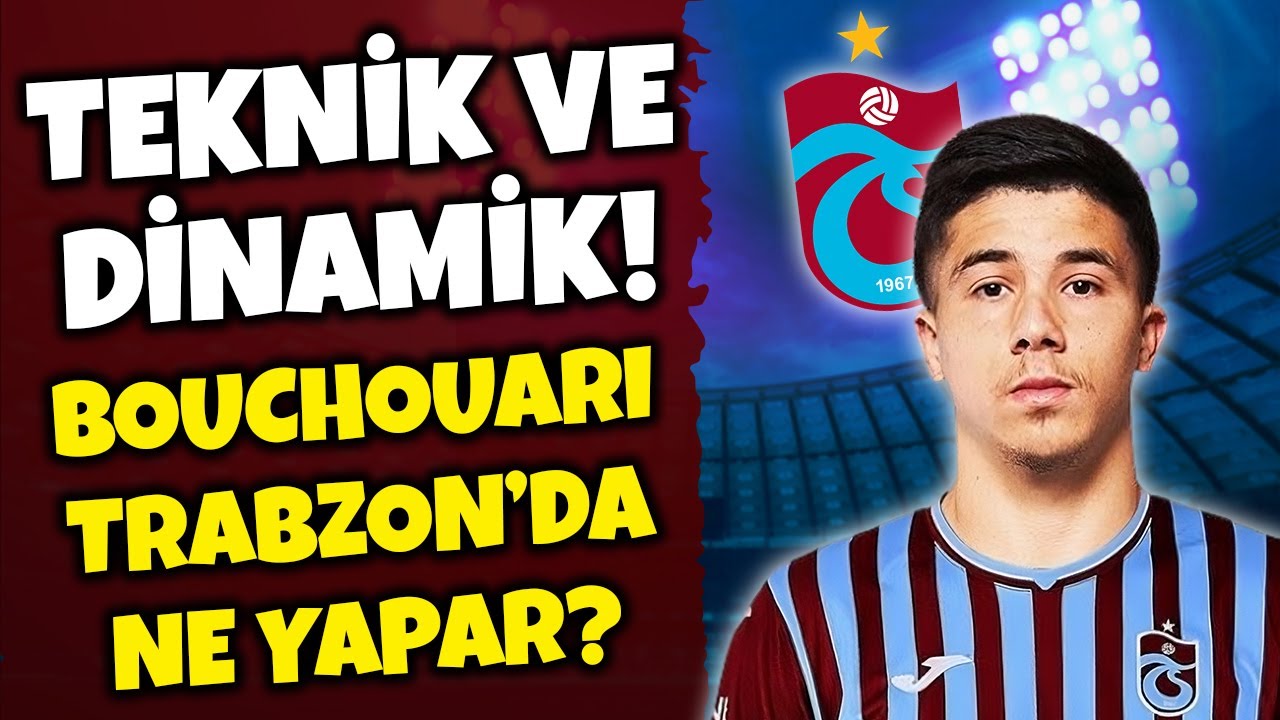 BOUCHOUARİ TRABZONSPOR'DA NE YAPAR? BENJAMİN BOUCHOUARİ ANALİZİ - YouTube