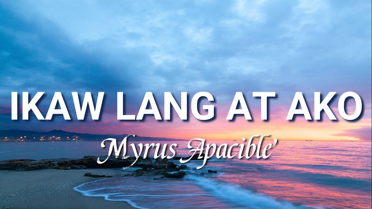 Ikaw Lang At Ako -Lyrics- | Myrus Ramirez - YouTube Music