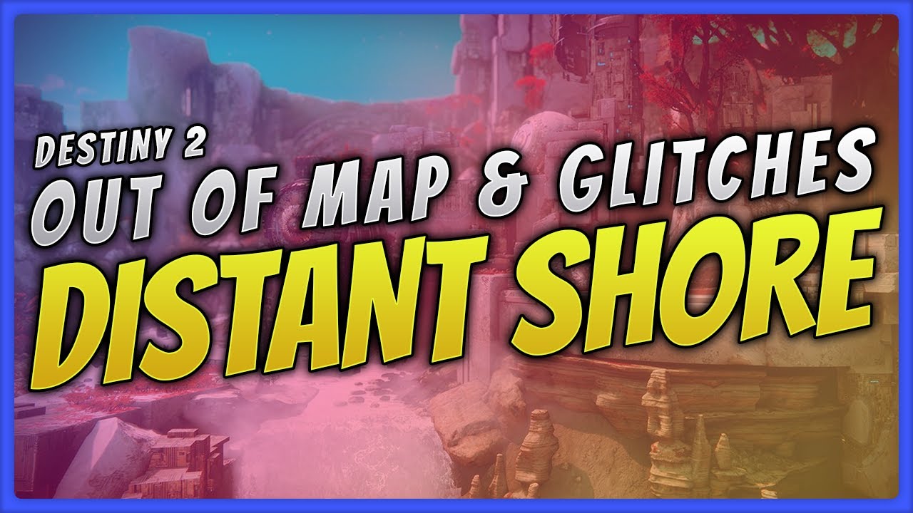 Out of Bounds Glitches | Distant Shore in Destiny 2 (GAME BREAKING ...
