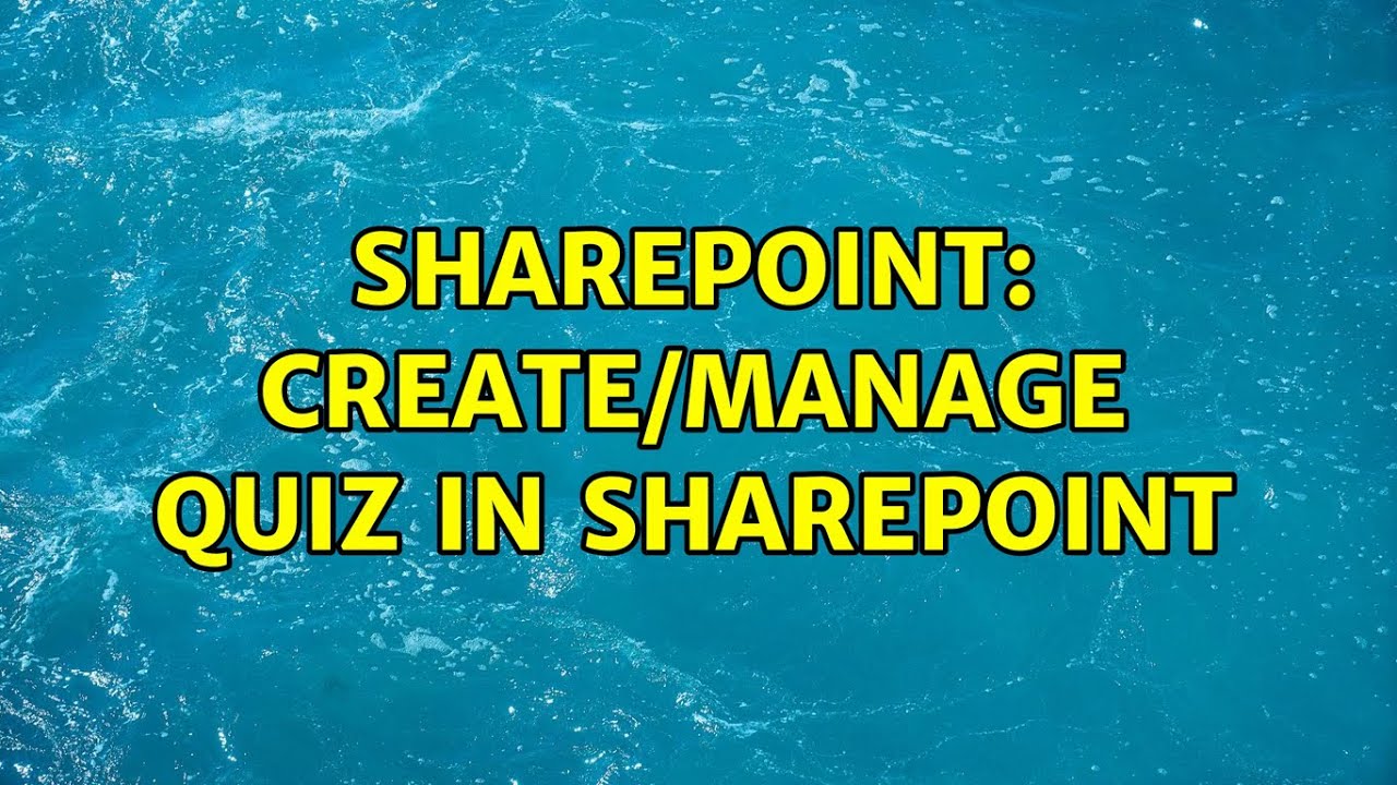 Sharepoint: Create/Manage Quiz in Sharepoint (5 Solutions!!) - YouTube