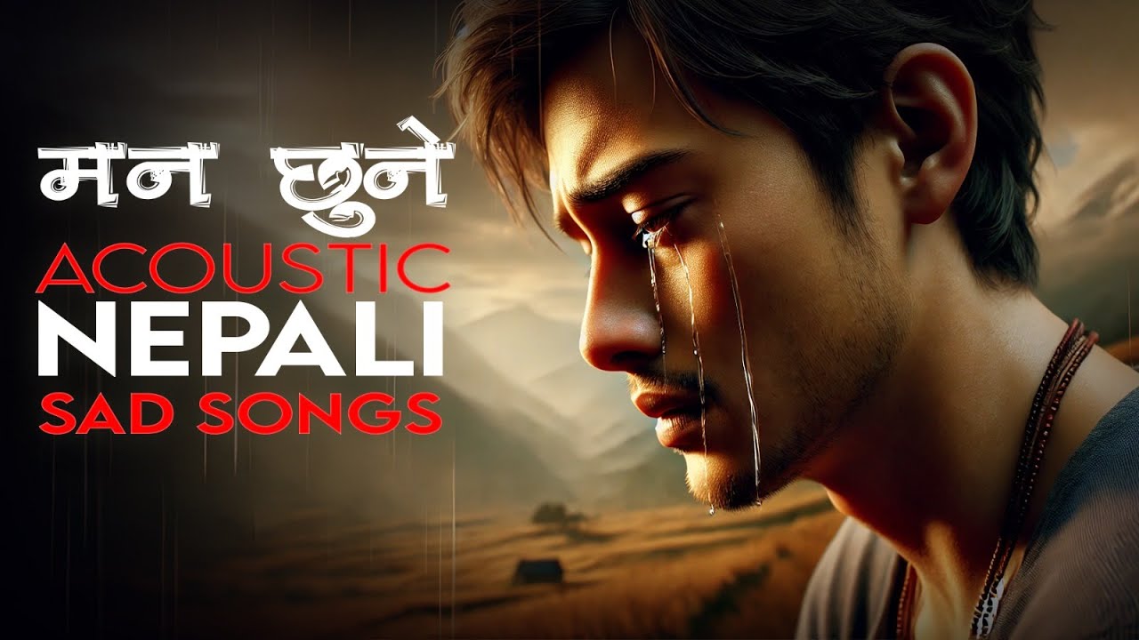 MANN CHHUNE ACOUSTIC NEPALI SAD SONG || मनछुने गितहरु || Nepali Heart ...