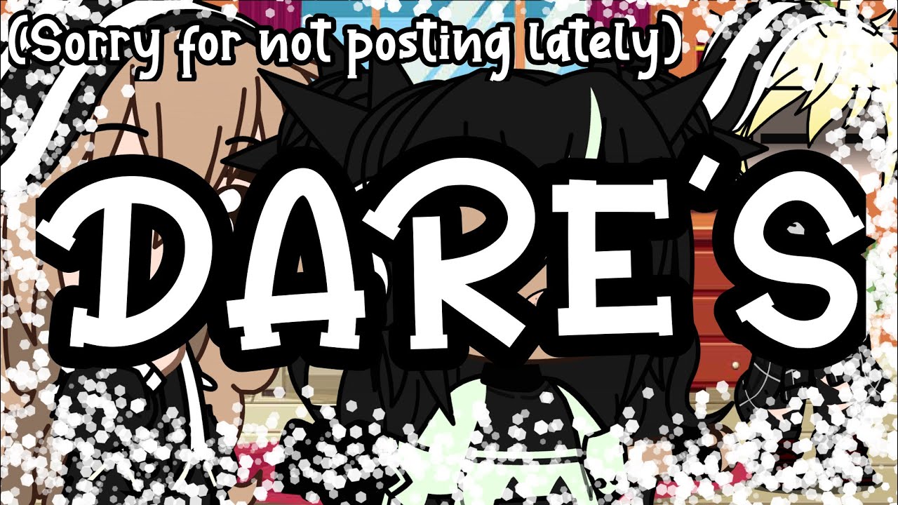 DARE’S // (sorry for not posting lately) // Enjoy - YouTube