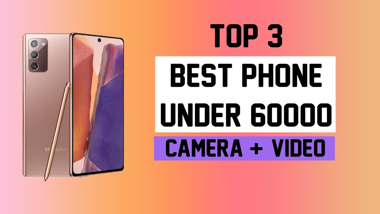 Best Phone under 60000 in 2021 | Top 3 Best Camera Phone Under 60000 ...