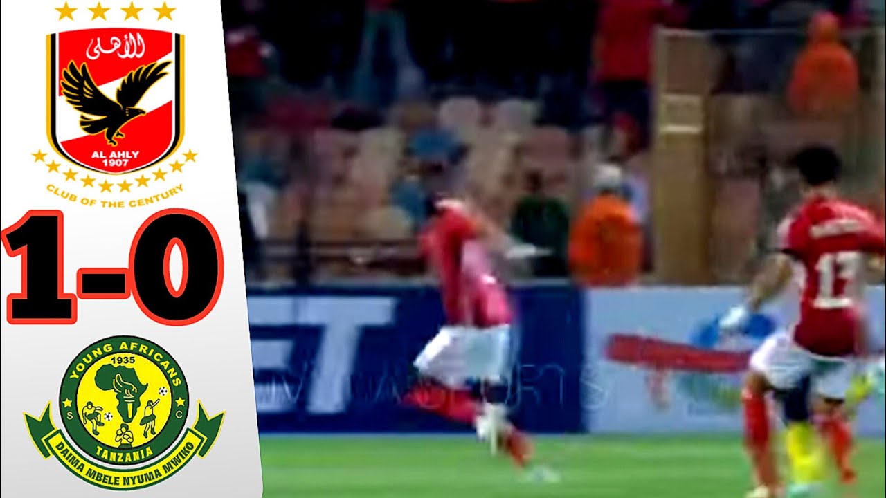 🔴al Ahaly Vs Yanga Sc 1 0 Caf Champion League Youtube