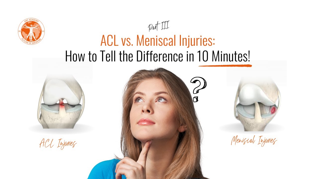 ACL vs. Meniscal Injuries: How to Tell the Difference in 10 Minutes ...
