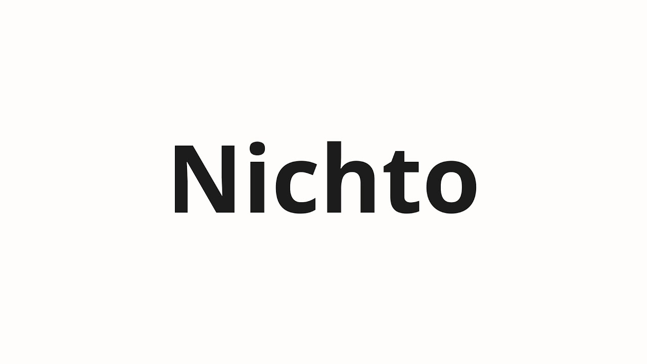 How to pronounce Nichto | Ничто (Nothing in Russian) - YouTube