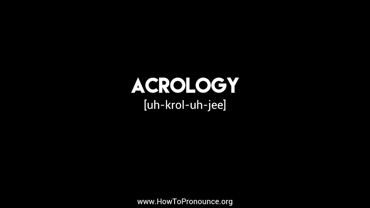 How to Pronounce "acrology" - YouTube