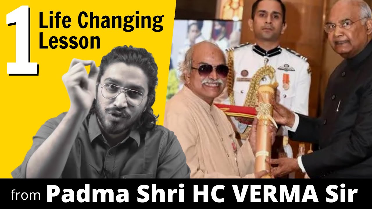 One LIFE CHANGING LESSON from Padma Shri HC VERMA SIR - YouTube