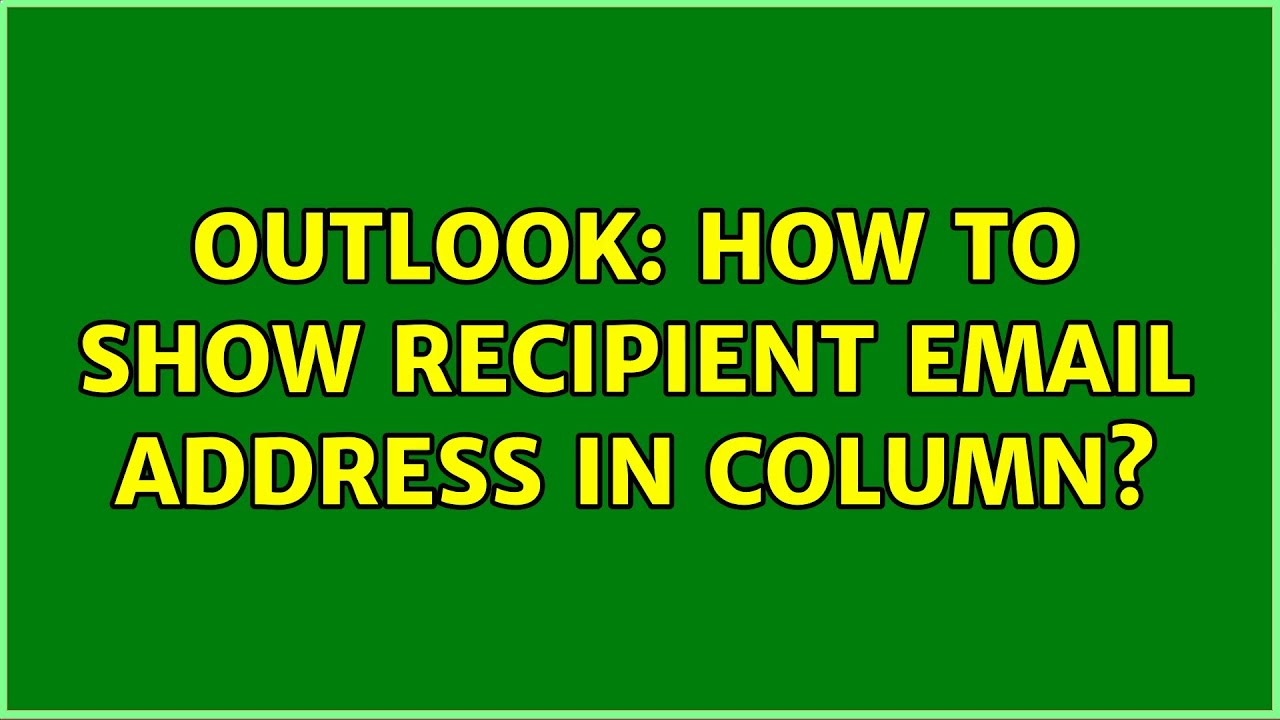 Outlook: How to show recipient email address in column? - YouTube