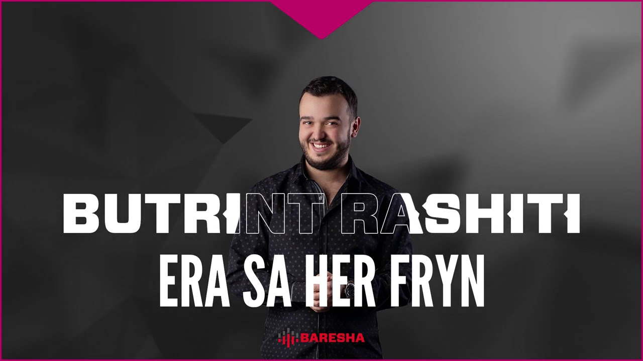Butrint Rashiti - Era sa her fryn - YouTube