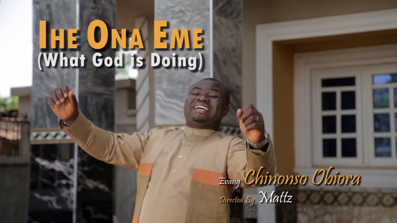 IHE ONA EME Evang Chinonso Obiora - YouTube