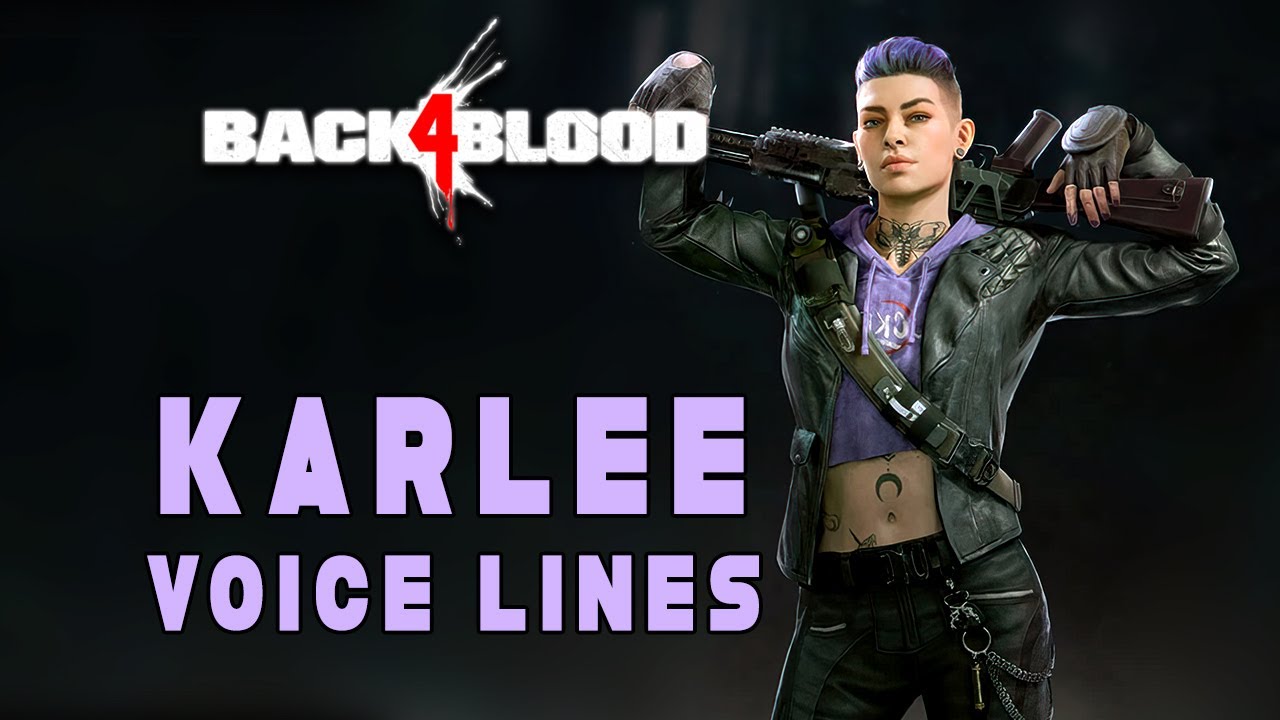 Back 4 Blood: Karlee Voice Lines - [ REUPLOADED ] - YouTube