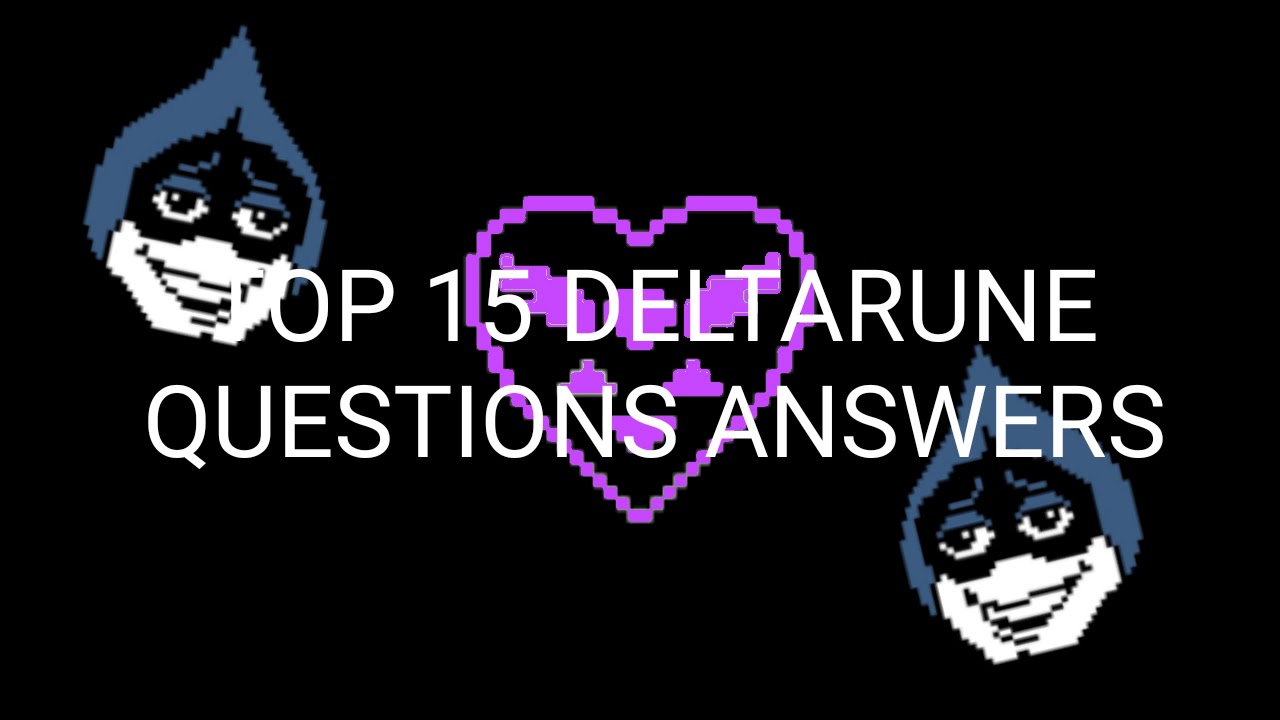 TOP 15 DELTARUNE QUESTIONS ANSWERED (CHILLS EDITION) - YouTube
