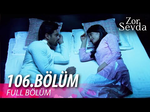Zor Sevda | 106.Bölüm  ❤️