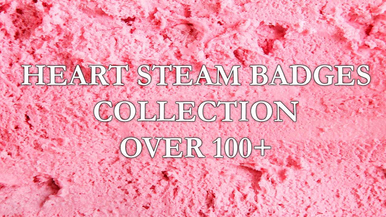 100+ STEAM BADGES HEART COLLECTION - YouTube