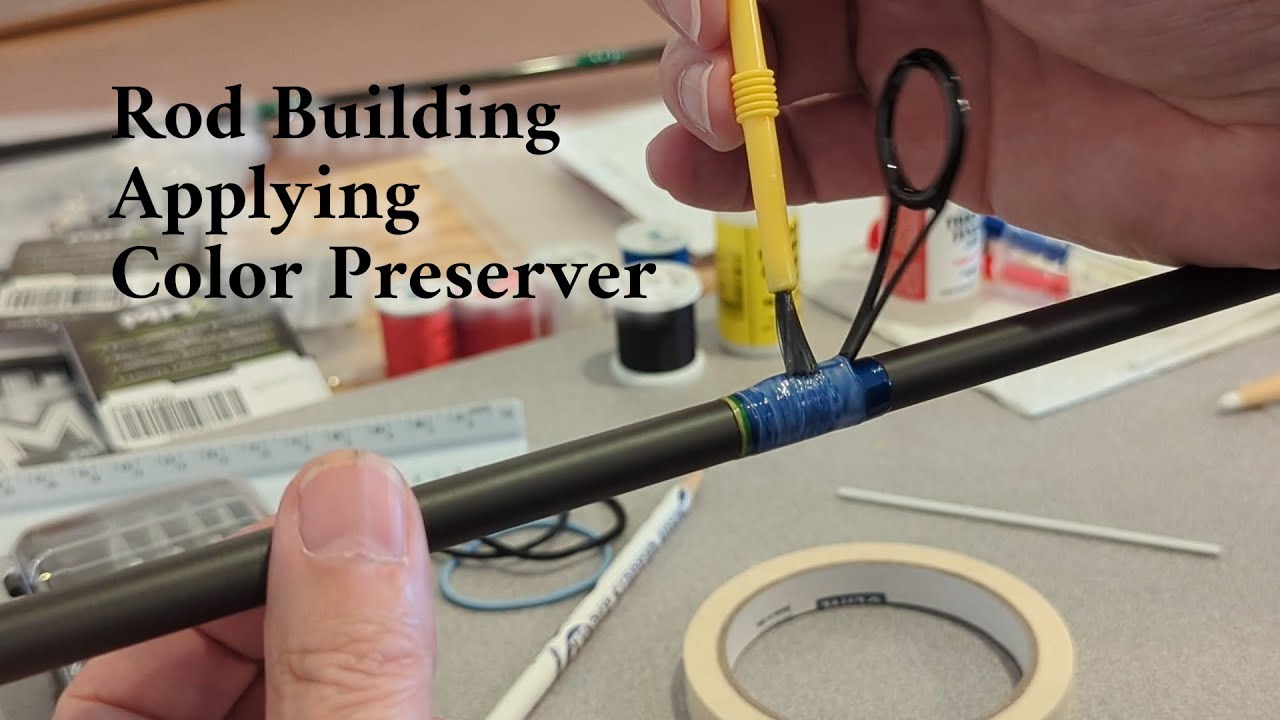 Rod Building - Applying Color Preserver - YouTube