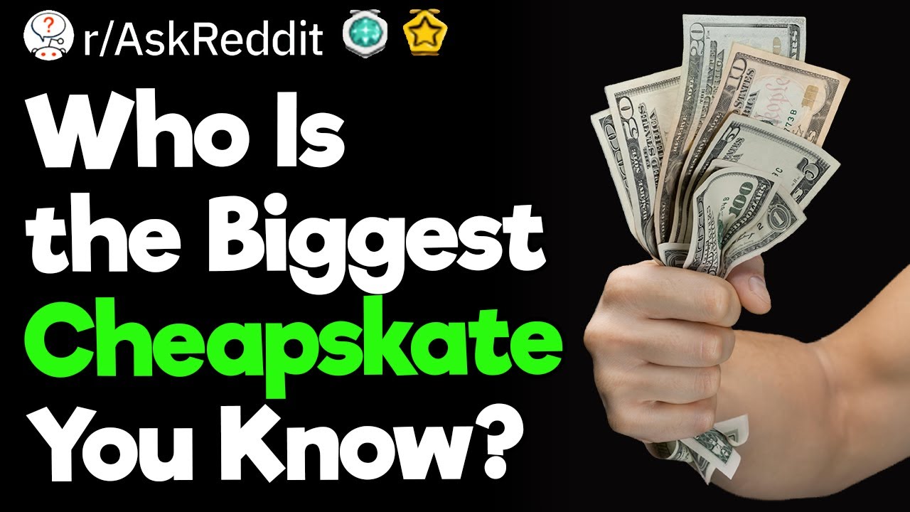 Who Is the Biggest Cheapskate You Know? - YouTube