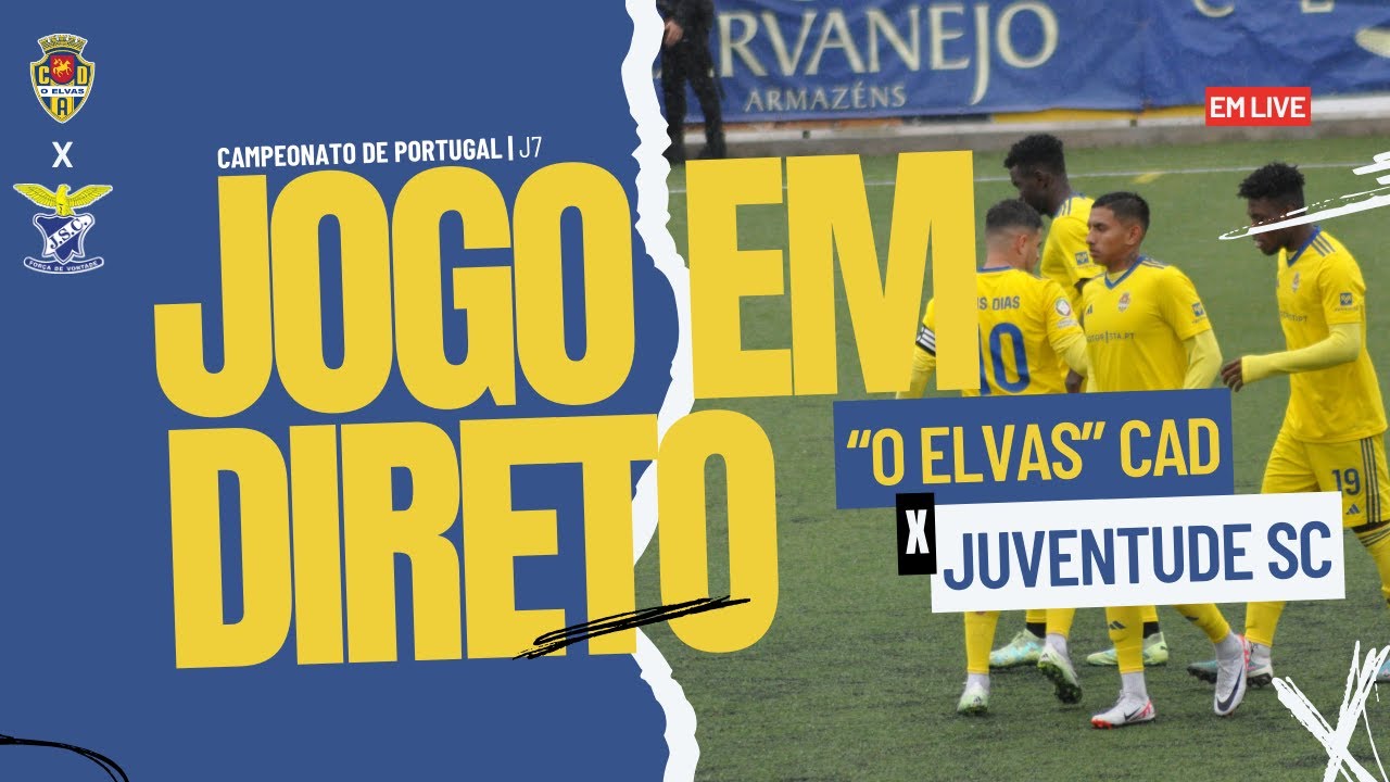 EM DIRETO: "O Elvas" CAD x Juventude SC (J7 CAMPEONATO DE PORTUGAL ...