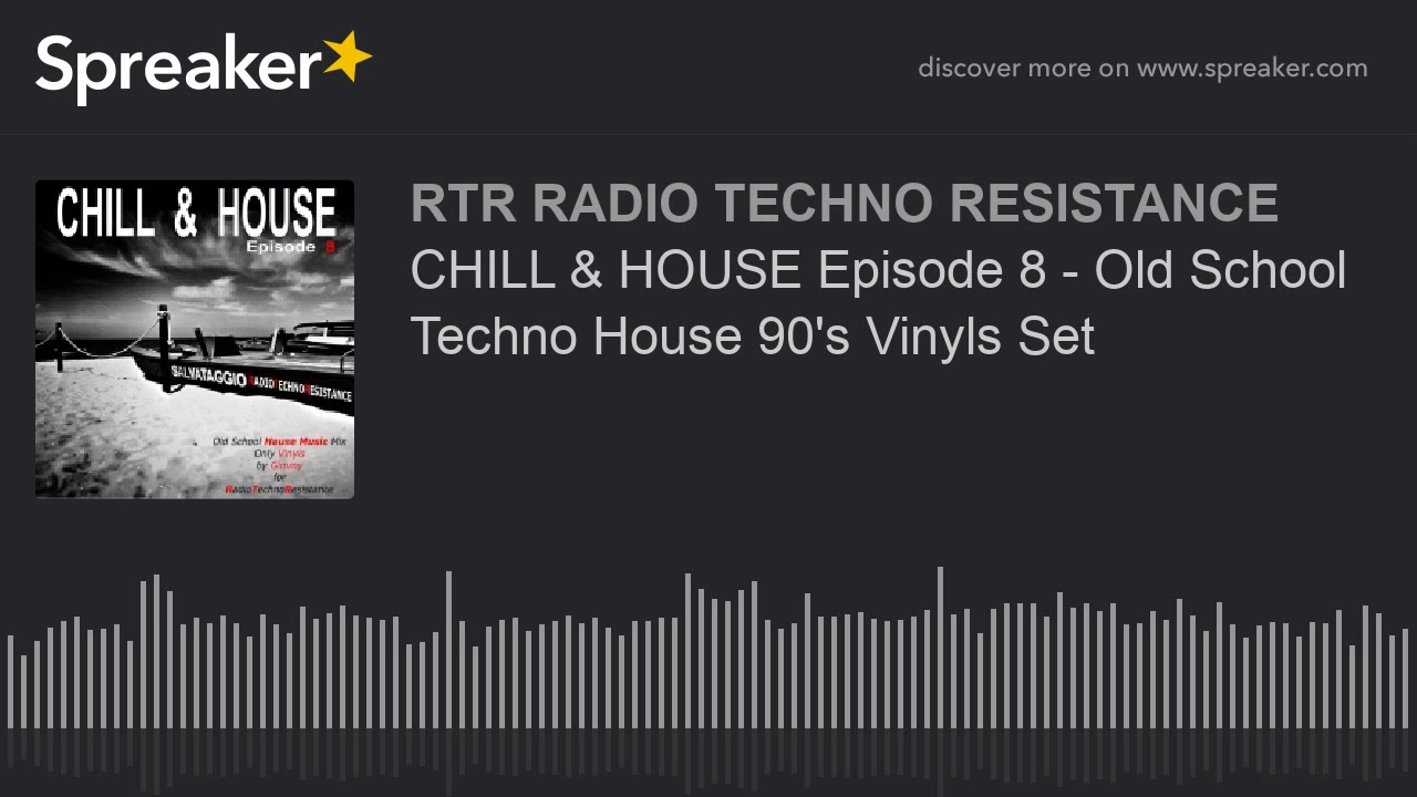 CHILL & HOUSE Episode 8 - Old School Techno House 90's Vinyls Set ...