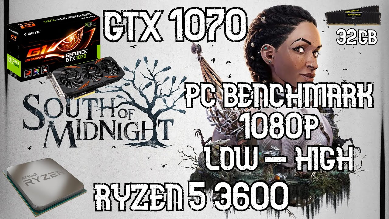 South of Midnight PC Benchmark GTX 1070/RYZEN 5 3600 32GB RAM 1080P ...