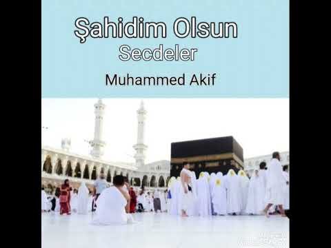Muhammed Akif Şahidim Olsun Secdeler