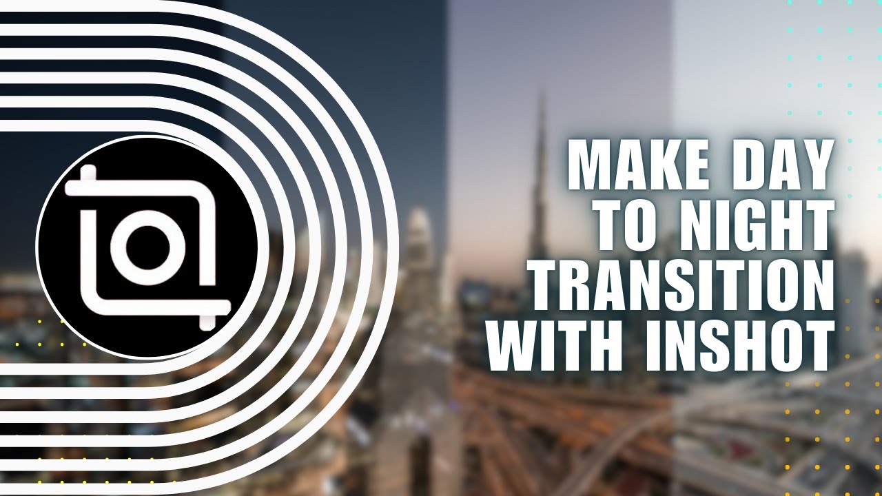 InShot Tutorial: How to Make Day to Night Transition with InShot App ...