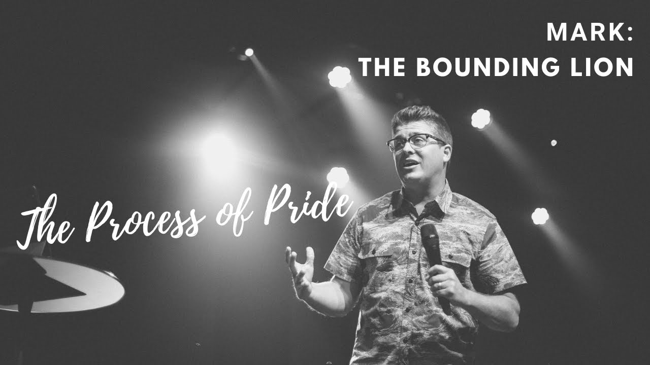 Mark: The Bounding Lion | The Process of Pride | Pastor Josh Mayo - YouTube