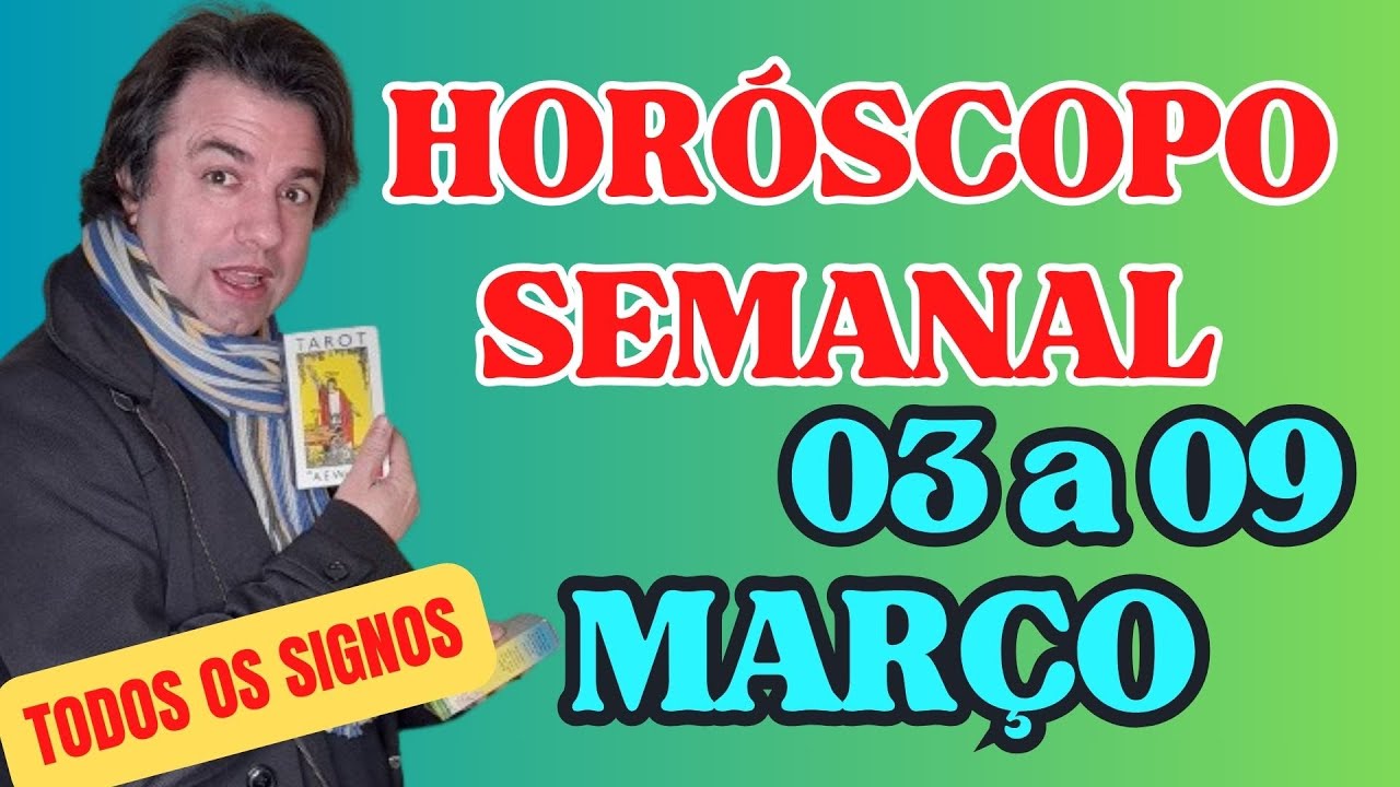 Horóscopo semanal de 03 a 09 de Março, Todos os Signos - YouTube