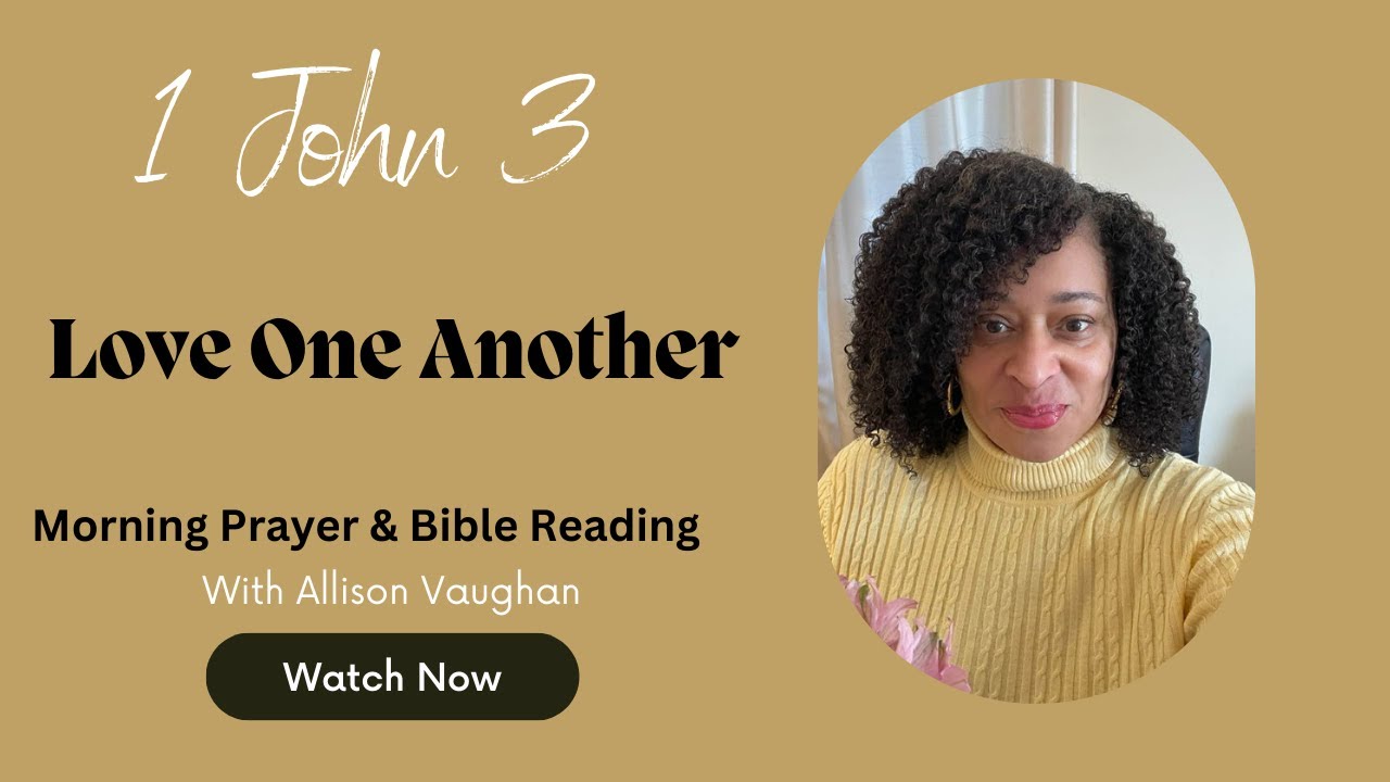 1 John 3 - Love One Another - Morning Prayer & Bible Reading - YouTube