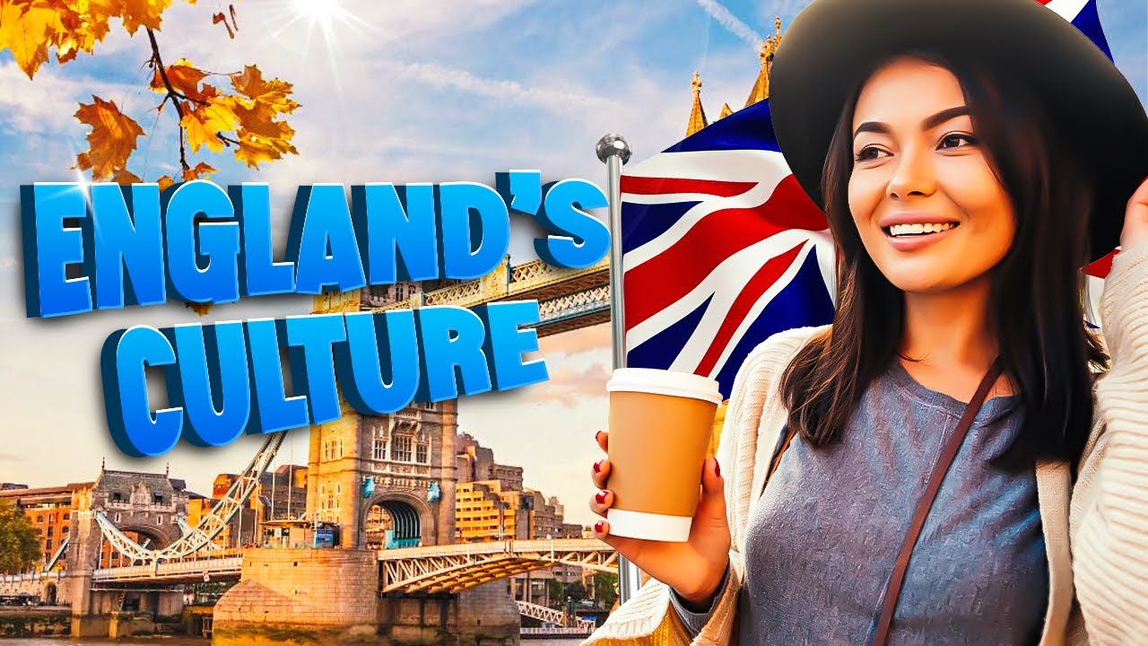 Unforgettable Experiences: Exploring the Rich Culture of England - YouTube